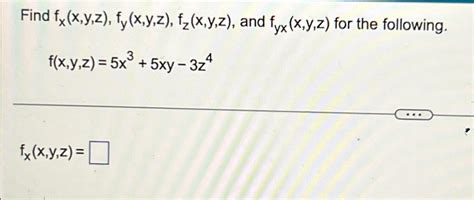 Solved Find Fx X Y Z Fy X Y Z Fz X Y Z And Fyx X Y Z Chegg Com
