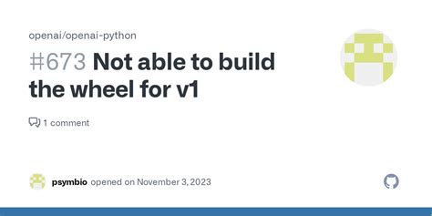 Not Able To Build The Wheel For V1 · Issue 673 · Openaiopenai Python