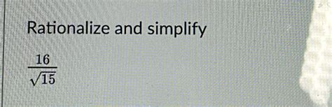 Solved Rationalize And Simplify16152