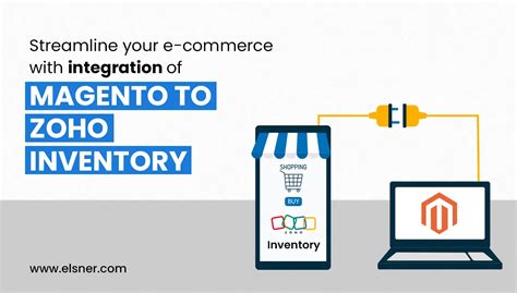 Streamline Your E Commerce With Integration Of Magento To Zoho Inventory