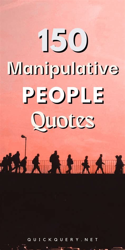 150 Manipulative People Quotes To Help You Spot And Rise Above Toxic