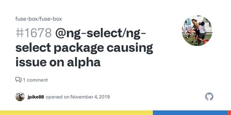 ng select ng select package causing issue on alpha · issue 1678 · fuse box fuse box · github