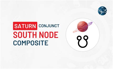 Saturn Conjunct South Node Composite Know Its Effects