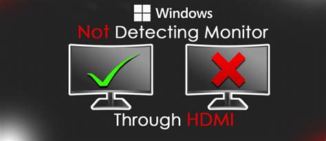 suggested fixes when windows isn t detecting a monitor through hdmi