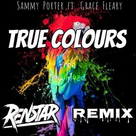 Stream Free Download Sammy Porter Ft Grace Fleary True Colours Renstar Remix Free