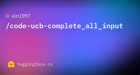 Xin1997code Ucb Completeallinput · Datasets At Hugging Face