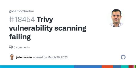 Trivy Vulnerability Scanning Failing · Issue 18454 · Goharbor Harbor · Github