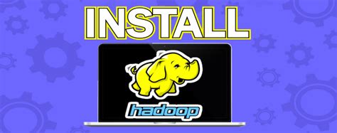 Install Hadoop On Mac Ultimate Step By Step Guide Codementor