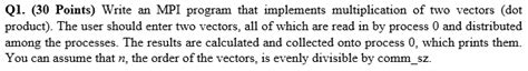 Solved Qi 30 Points Write An Mpi Program That Implements
