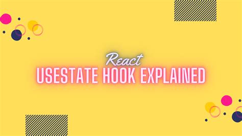 An In Depth Explanation Of The React ‘usestate Hook