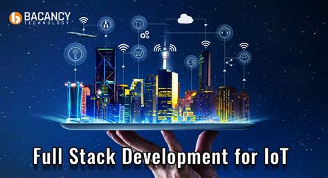 Full Stack Development For Iot Building The Future