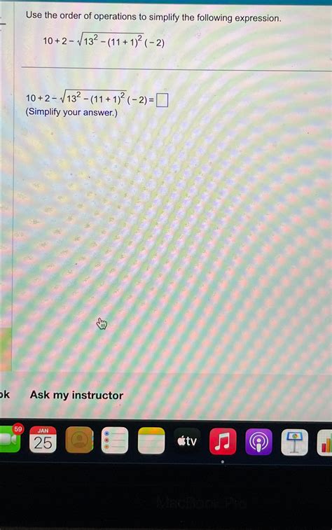 Solved Use The Order Of Operations To Simplify The Following Chegg Com