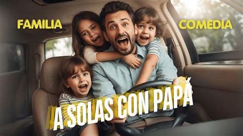 Tres Niños Solos Con Papá Película Completa Películas Familia