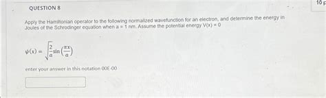Solved Question 8apply The Hamiltonian Operator To The