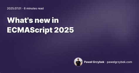 Whats New In Ecmascript 2025