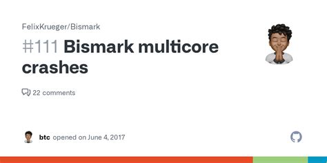 Bismark Multicore Crashes · Issue 111 · Felixkruegerbismark · Github