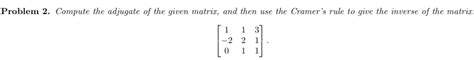 Solved Problem 2 ﻿compute The Adjugate Of The Given Matrix