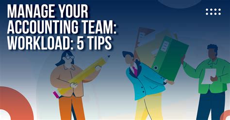 5 Key Tips To Better Manage Your Accounting Team Workload
