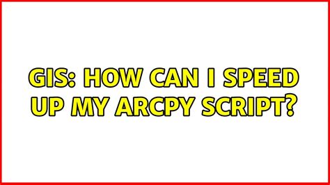 Gis How Can I Speed Up My Arcpy Script 2 Solutions Youtube