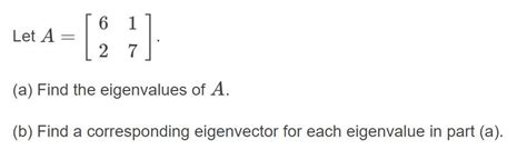 Solved Let A A Find The Eigenvalues Of A B Find A Chegg Com