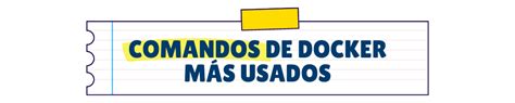 Los Comandos Más Importantes De Docker Y Ejemplos