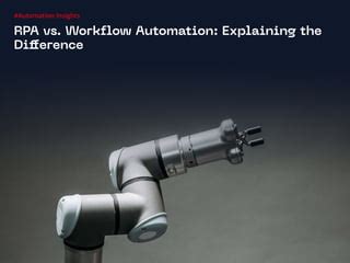 RPA Vs Workflow Automation Explaining The Difference Pdf Technology Industry Industries
