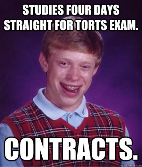 Studies Four Days Straight For Torts Exam Contracts Bad Luck Brian