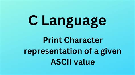 C12 Print Character Representation Of Given Ascii Value Youtube