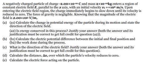 Solved A Negatively Charged Particle Of Charge 2 001010C Chegg Com