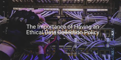 The Importance Of Having An Ethical Data Collection Policy Flipnode