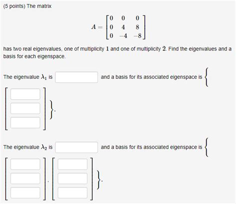 Solved 5 Points The Matrix A ⎣⎡00004−408−8⎦⎤ Has Two Real