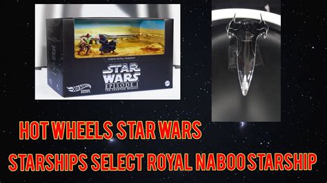 Hot Wheels Star Wars Starships Select Royal Naboo Starship Youtube