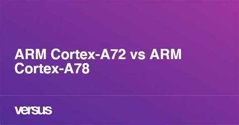 Arm Cortex A72 Vs Arm Cortex A78 What Is The Difference