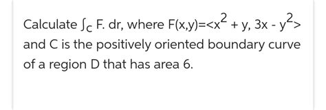 Solved Calculate CF Dr Where F X Y X Y Xy And C Is Chegg