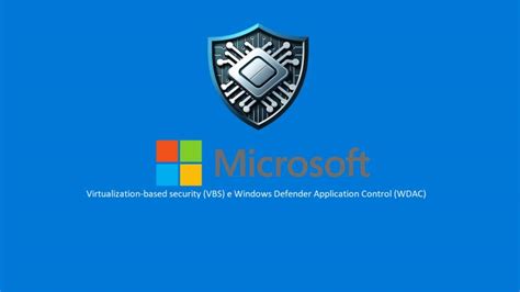 🔒 Scoprite Come Proteggere I Vostri Sistemi Con La Virtualization Based Security Vbs E Windows