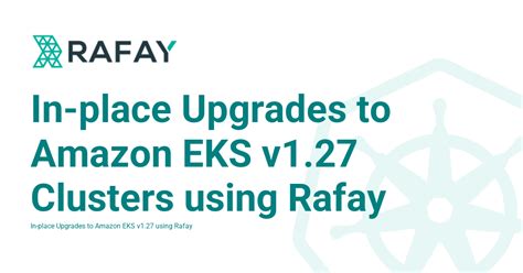 In Place Upgrades To Amazon EKS V Clusters Using Rafay Rafay Product Documentation