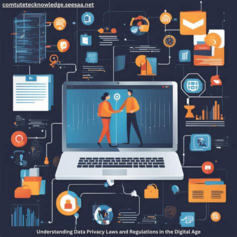 Understanding Data Privacy Laws And Regulations In The Digital Age
