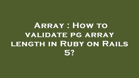 Array How To Validate Pg Array Length In Ruby On Rails 5 Youtube