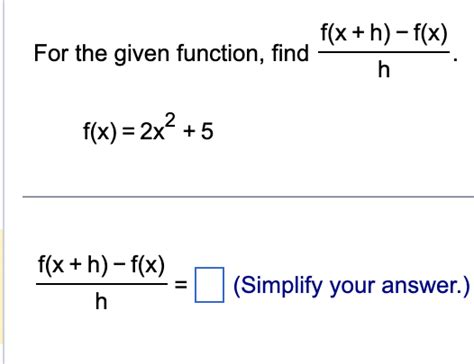 Solved For The Given Function Find Hf X H −f X F X 2x2 5