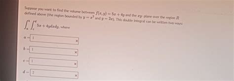 Solved Suppose You Want To Find The Volume Between Chegg Com