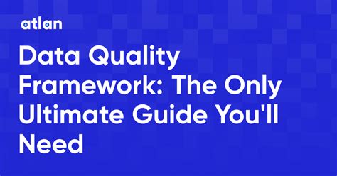 Data Quality Framework The Only Ultimate Guide Youll Need