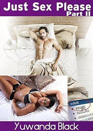 Just Sex Please Part II By Yuwanda Black Goodreads