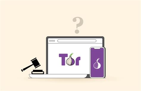 Is Tor Legal Or Illegal Possible Consequences Of Using Tor PrivacySavvy