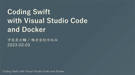 Coding Swift With Visual Studio Code And Docker Speaker Deck
