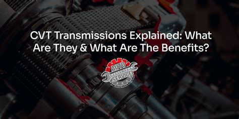 Cvt Transmissions Explained What Are They And What Are The Benefits