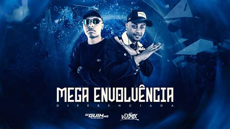 Mega EnvolvÊncia Diferenciada Dj Guih Ms And Dj V D S Mix Youtube Music