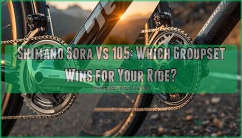 Shimano Sora Vs 105 Which Groupset Wins For Your Ride