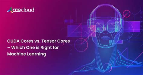 Cuda Cores Vs Tensor Cores Which One Powers Ml Better
