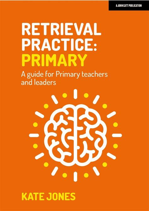 Retrieval Practice Primary A Guide For Primary Teachers And Leaders