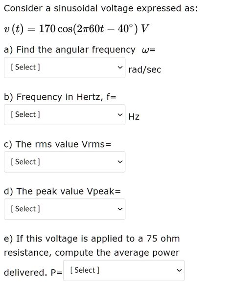 Consider A Sinusoidal Voltage Expressed As V T 170 Cos260t 40
